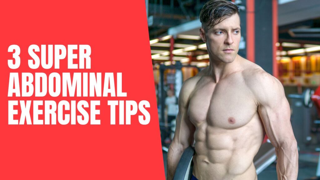 3 Super Abdominal Exercise Tips – Muscle At Home